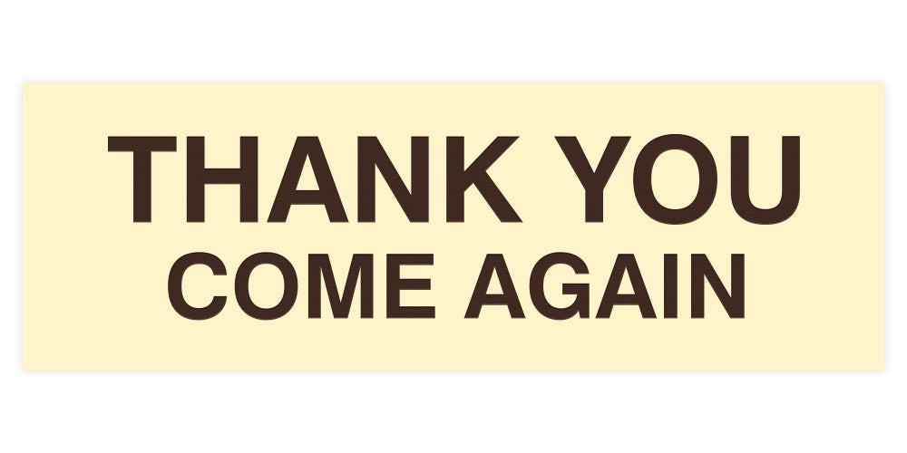 Basic THANK YOU COME AGAIN Sign – Pacific Sign and Stamp