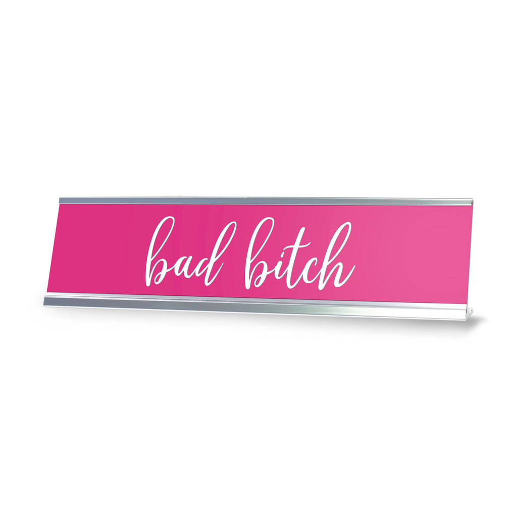 Bad Bitch Novelty Desk Sign – Pacific Sign and Stamp