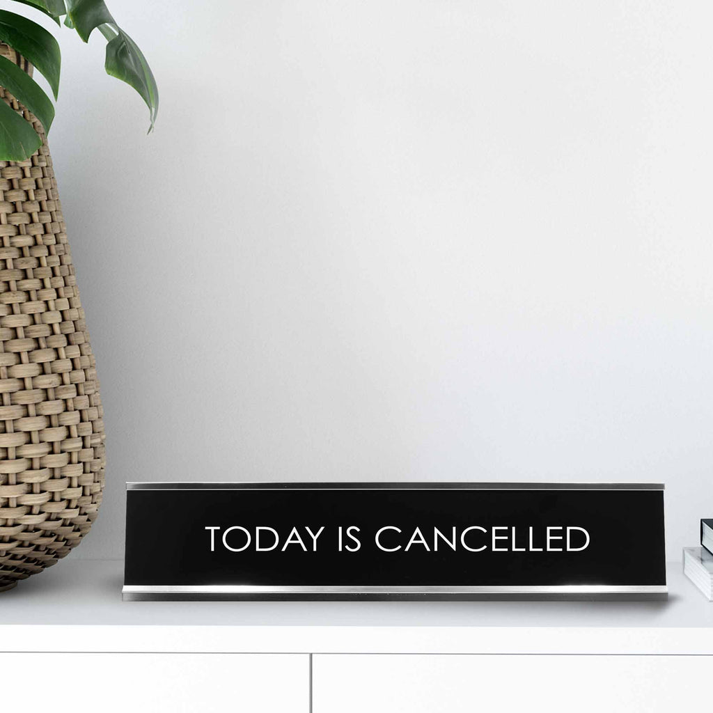 Today Is Cancelled Novelty Desk Sign – Pacific Sign and Stamp