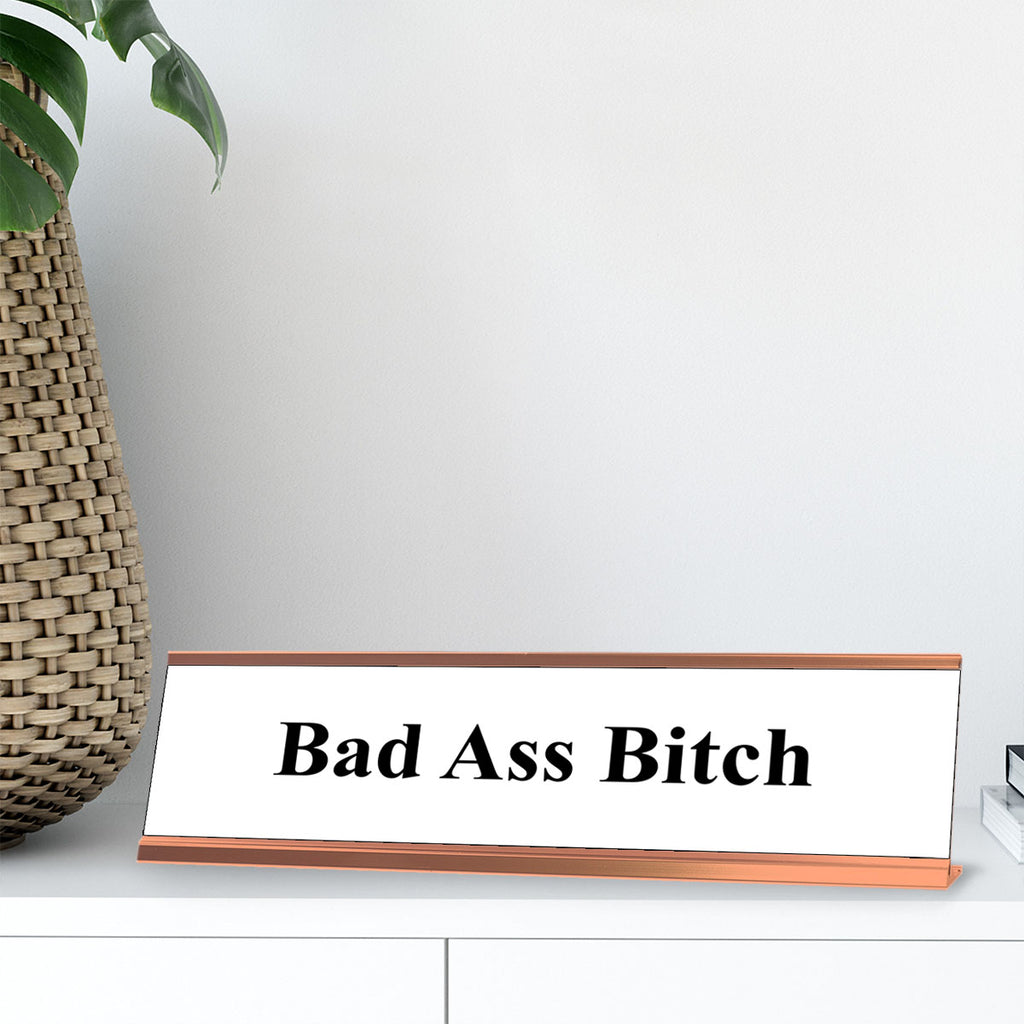 Bad Ass Bitch - White and Rose Gold Nameplate Desk Sign (2 x 8 ...