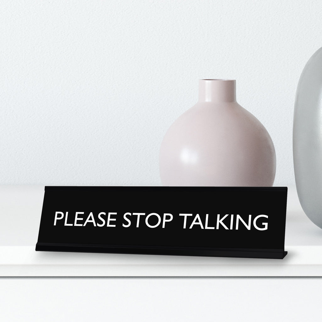PLEASE STOP TALKING Novelty Desk Sign – Pacific Sign and Stamp