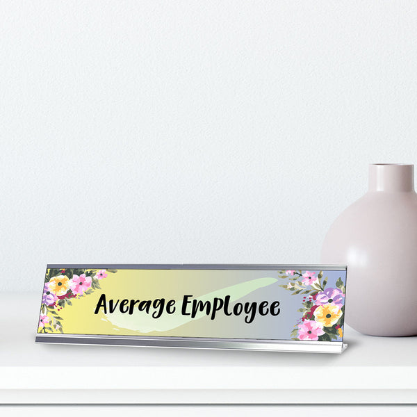 Average Employee, Floral Designer Series Desk Sign, Novelty Nameplate ...