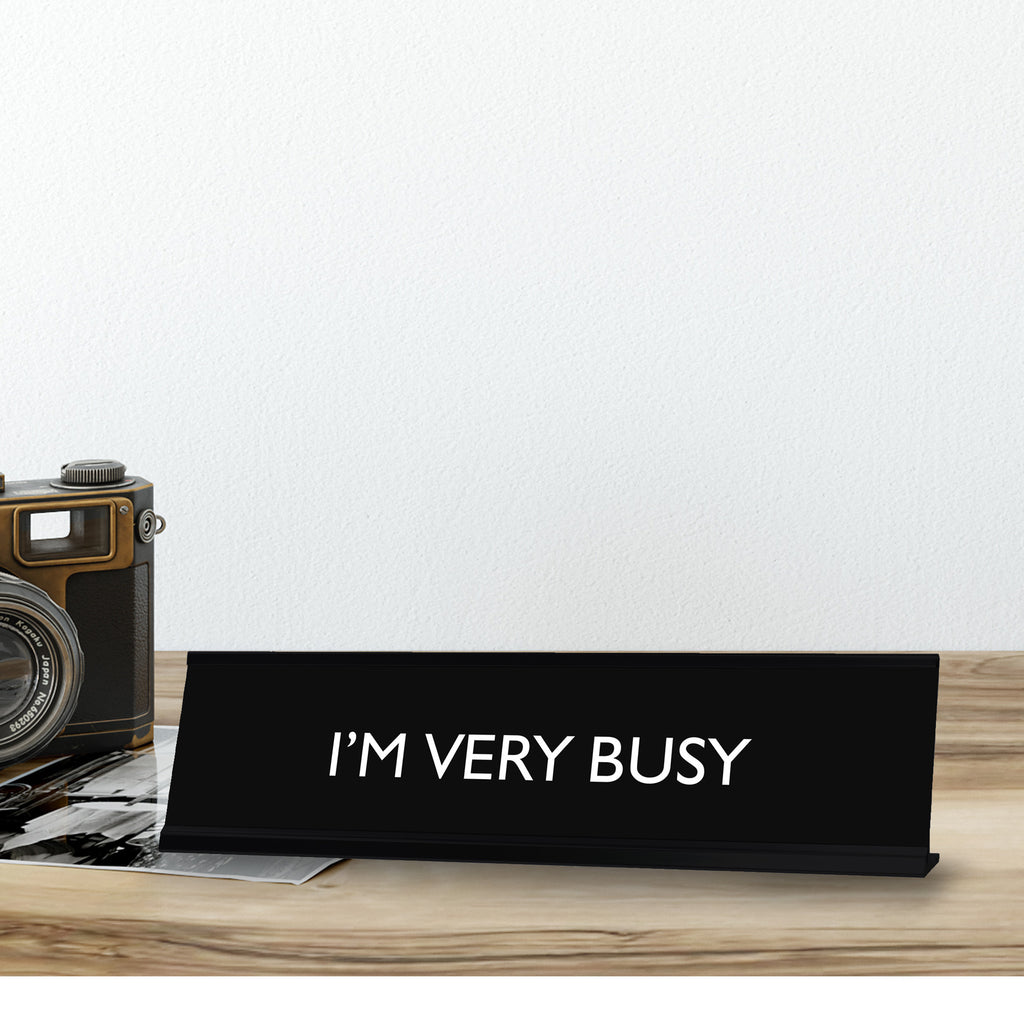 I'M VERY BUSY Novelty Desk Sign – Pacific Sign and Stamp