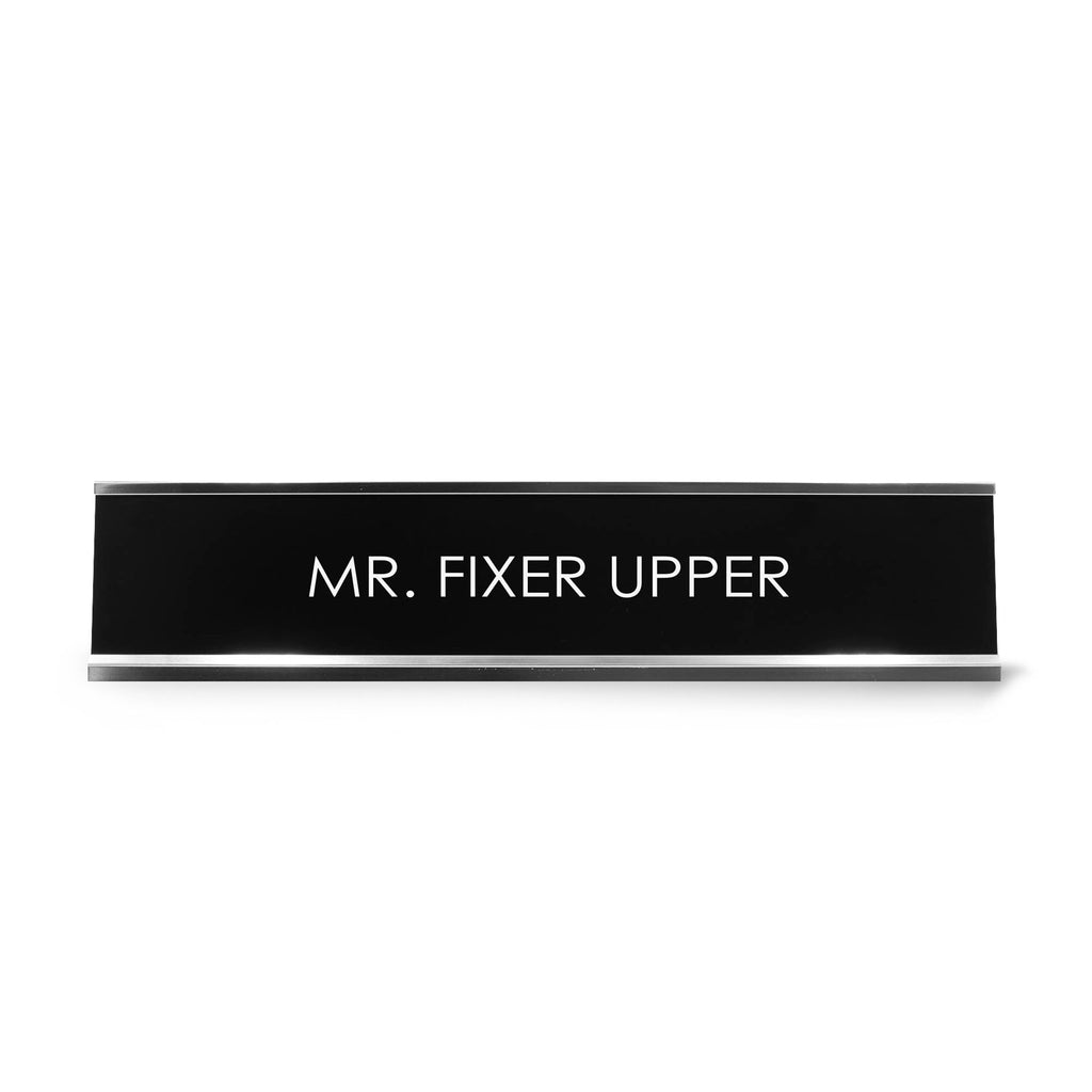 Mr. Fixer Upper Novelty Desk Sign – Pacific Sign and Stamp