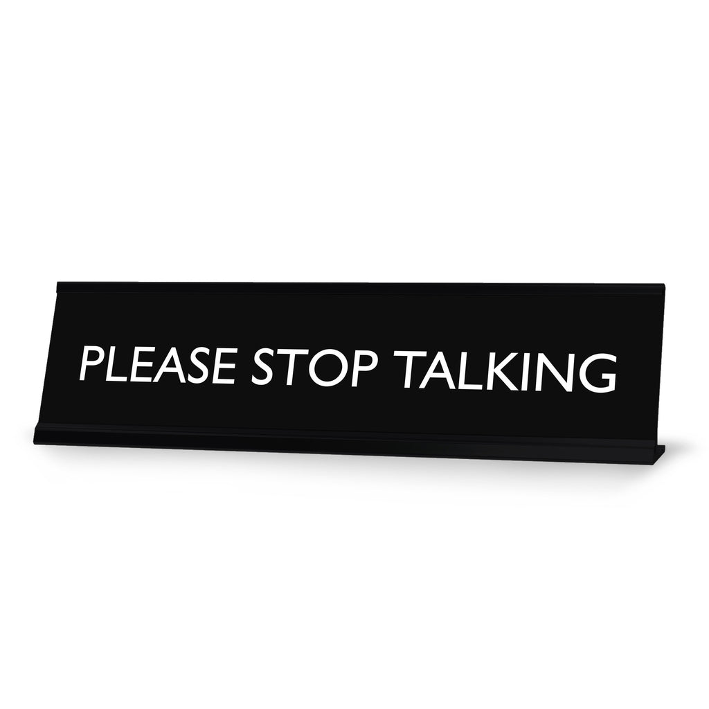 PLEASE STOP TALKING Novelty Desk Sign – Pacific Sign and Stamp
