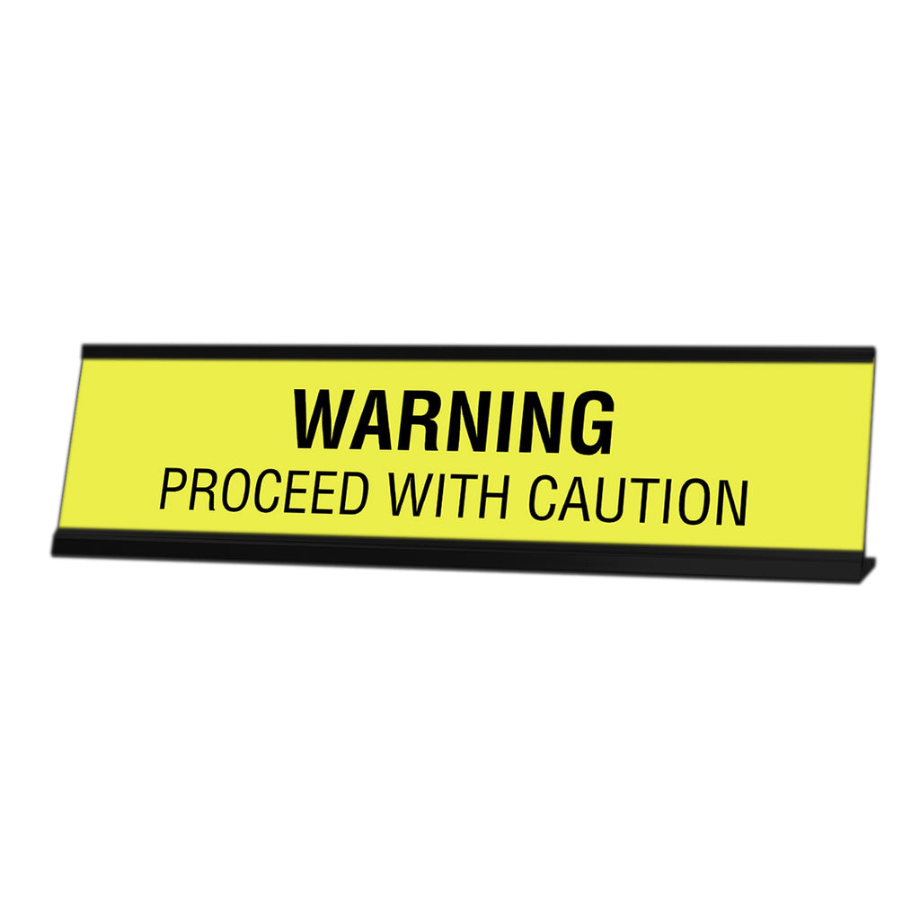 Warning Proceed With Caution Desk Sign, novelty nameplate (2 x 8") – Pacific Sign and Stamp