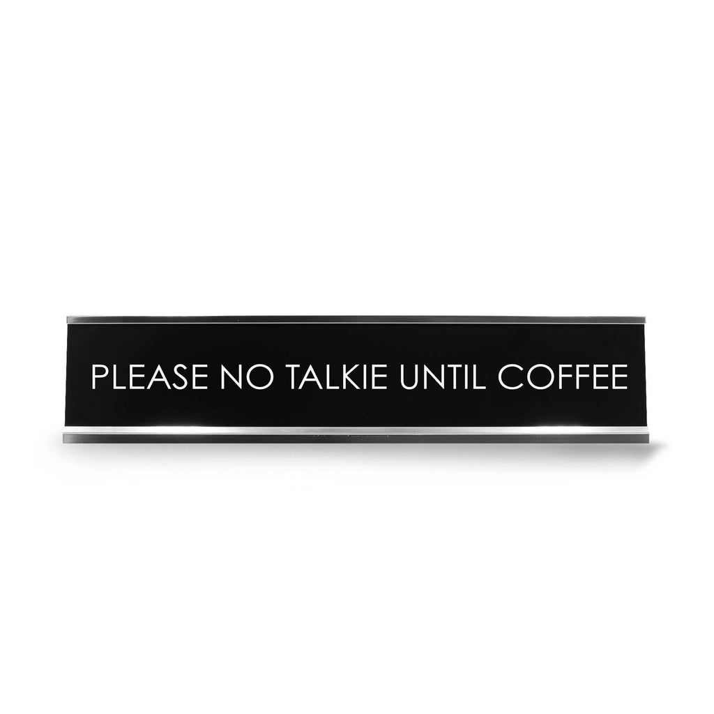 Please No Talkie Until Coffee Novelty Desk Sign – Pacific Sign and Stamp