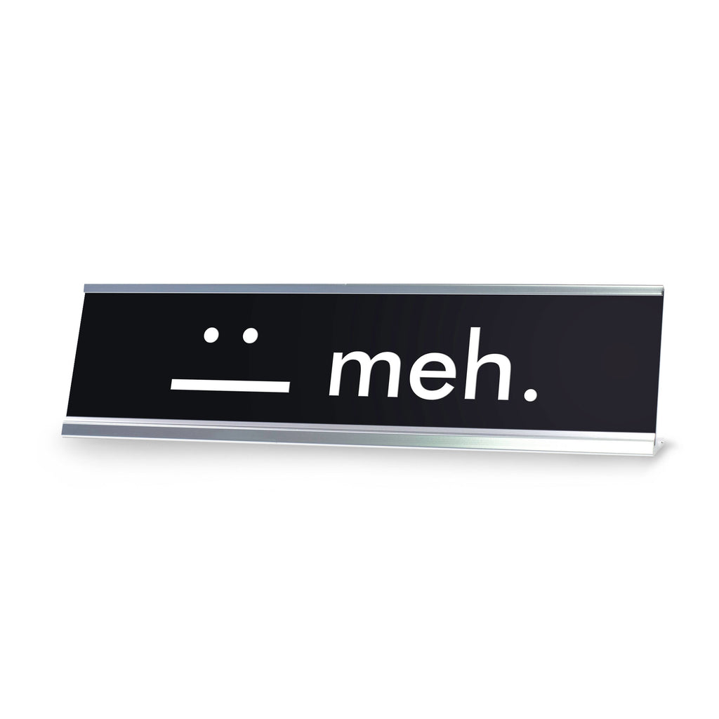 meh. :| Novelty Desk Sign – Pacific Sign and Stamp