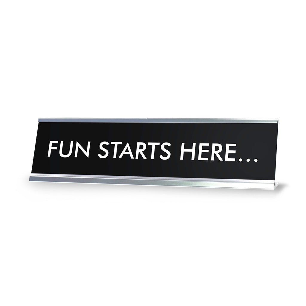 FUN STARTS HERE... Novelty Desk Sign – Pacific Sign and Stamp