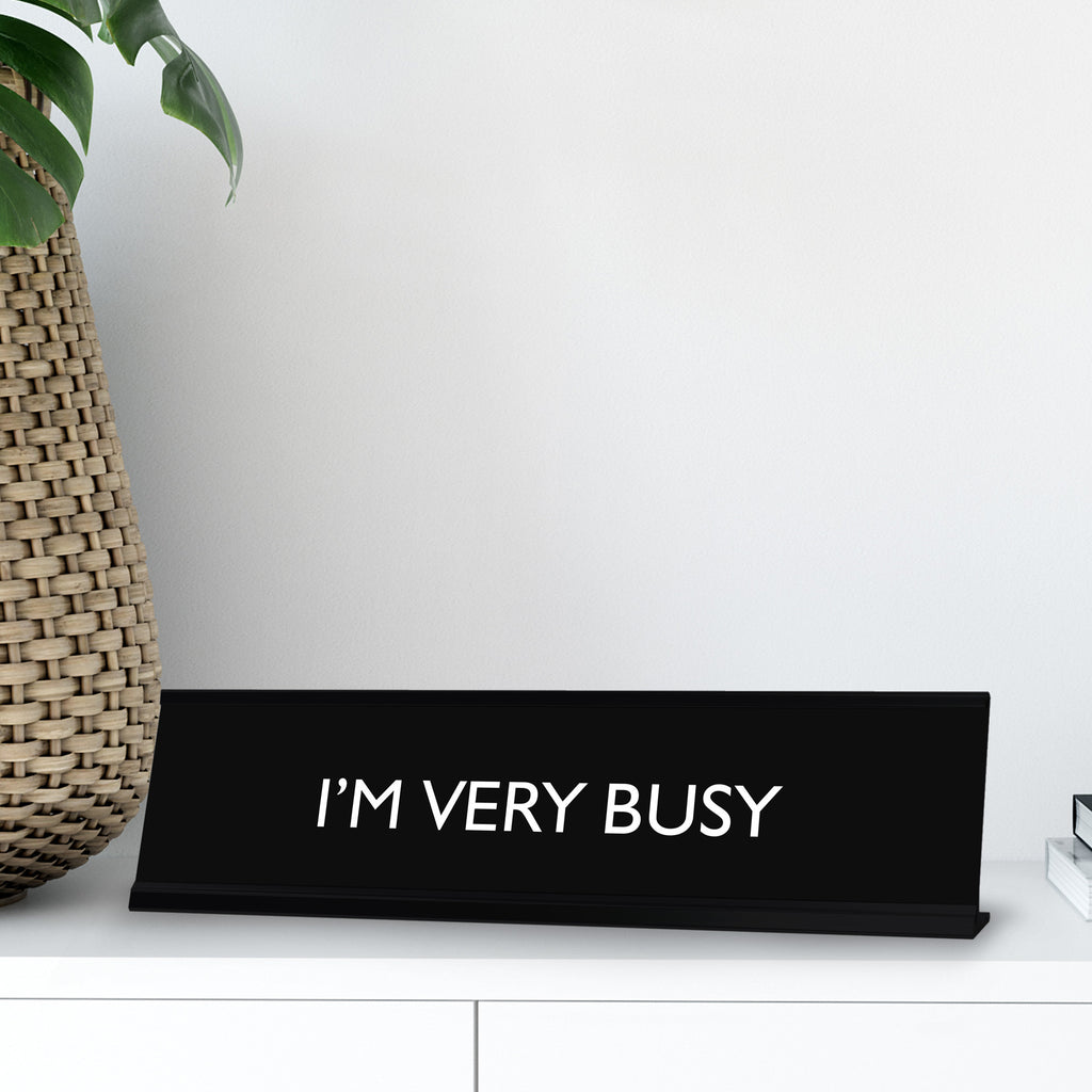 I'M VERY BUSY Novelty Desk Sign – Pacific Sign and Stamp