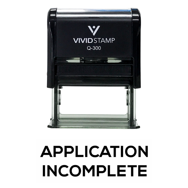 Application Incomplete Self Inking Rubber Stamp – Pacific Sign and Stamp