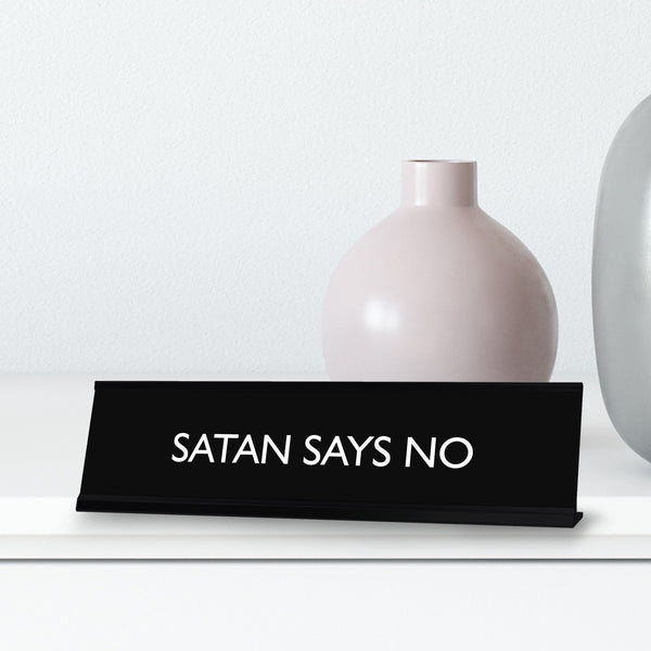 SATAN SAYS NO Novelty Desk Sign – Pacific Sign and Stamp