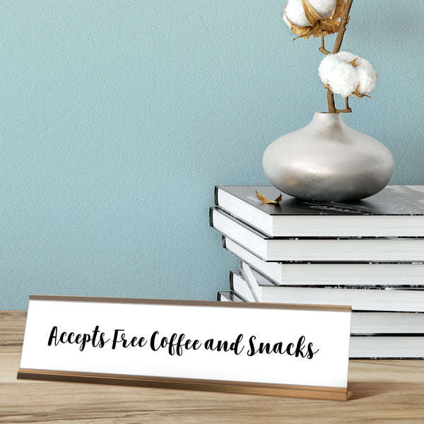 Accepts Free Coffee and Snacks Desk Sign, novelty nameplate (2 x 8 ...