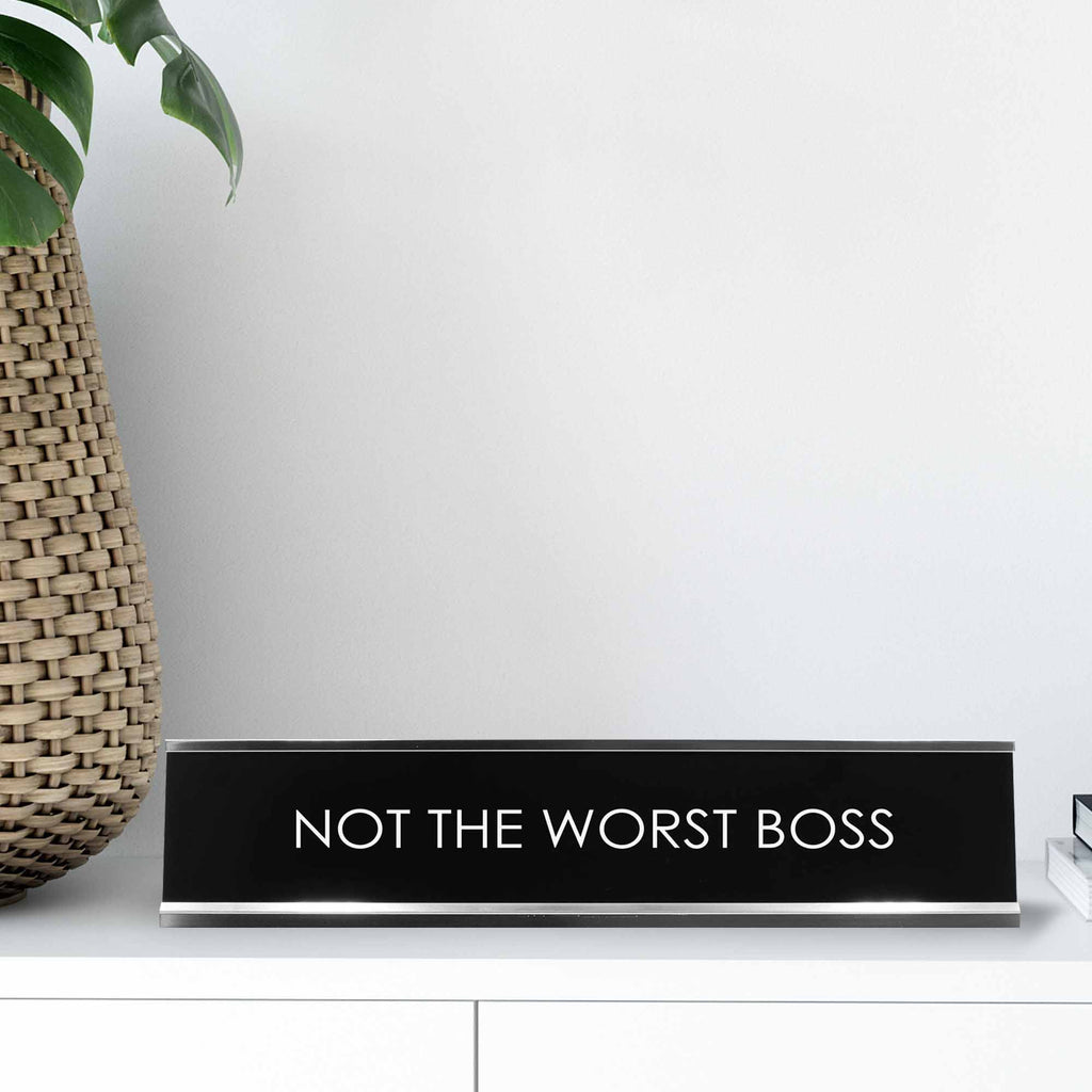 Not The Worst Boss Novelty Desk Sign – Pacific Sign and Stamp