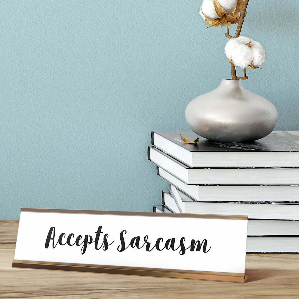 Accepts Sarcasm Desk Sign, novelty nameplate (2 x 8") – Pacific Sign ...