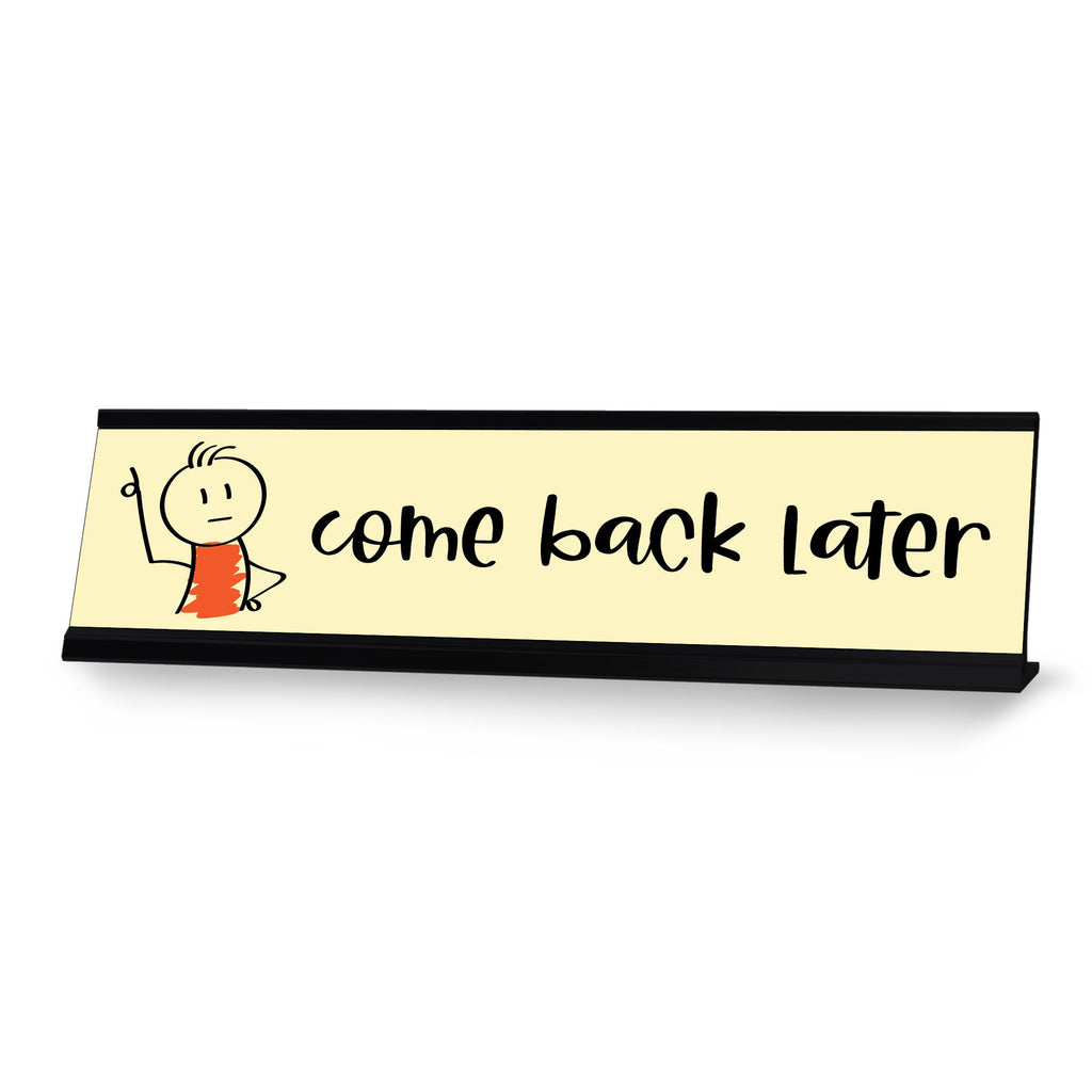 Come Back Later Stick, People Desk Sign, Novelty Nameplate (2 x 8 ...