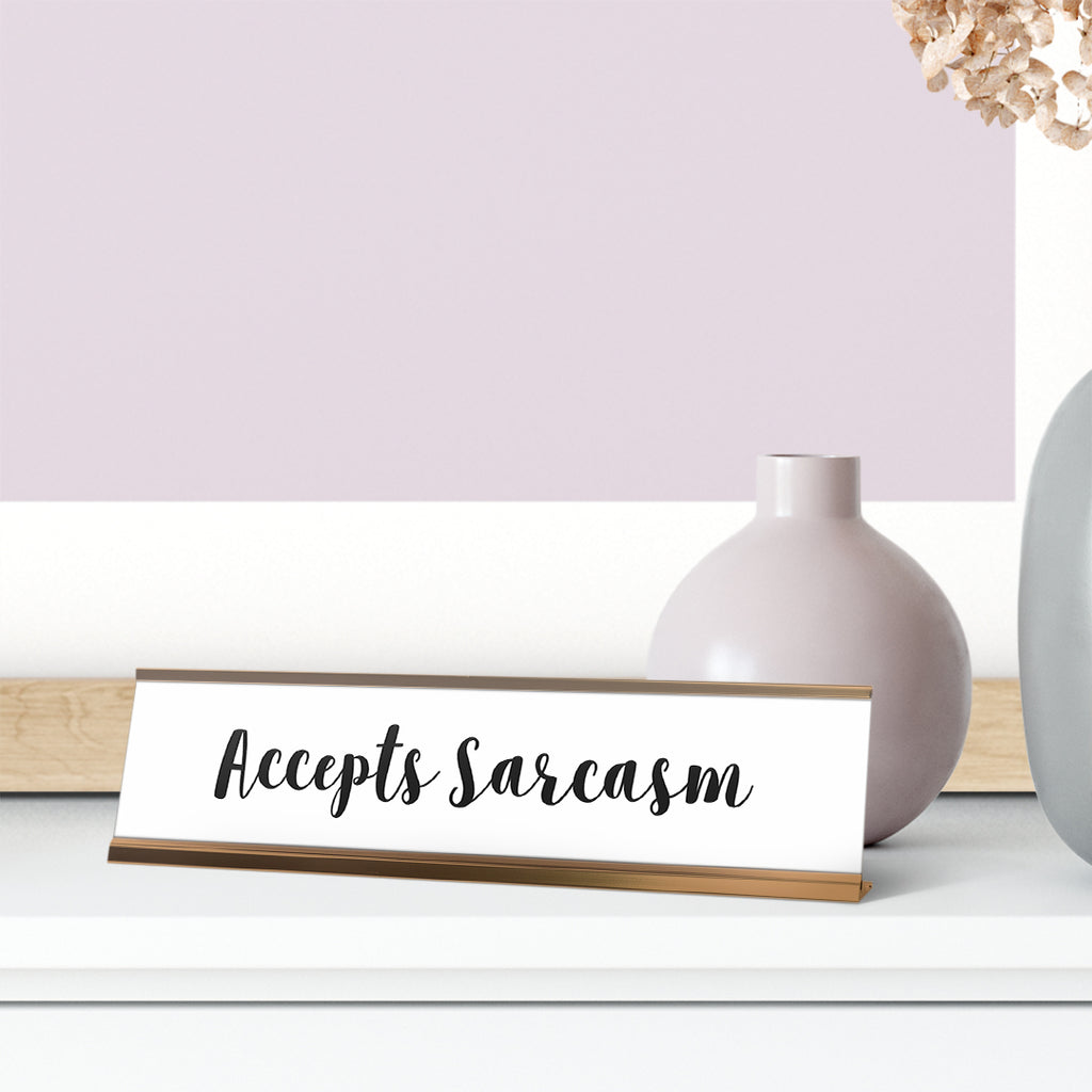 Accepts Sarcasm Desk Sign, novelty nameplate (2 x 8") – Pacific Sign ...