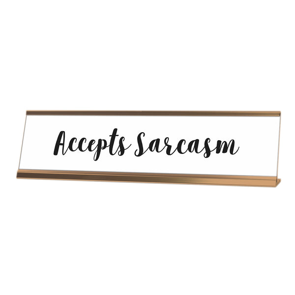 Accepts Sarcasm Desk Sign, novelty nameplate (2 x 8") – Pacific Sign ...