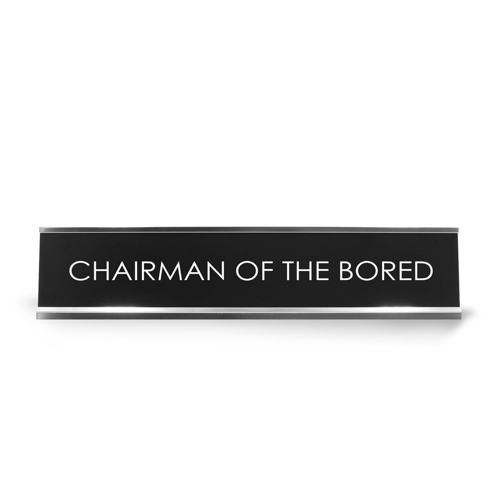 Chairman Of The Bored Novelty Desk Sign – Pacific Sign and Stamp