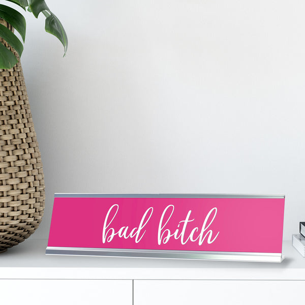 Bad Bitch Novelty Desk Sign – Pacific Sign and Stamp